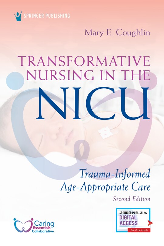 Transformative Nursing In The Nicu: Trauma-informed, Age-appropriate ...