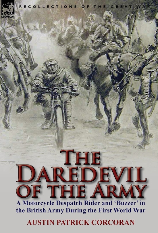 The Daredevil Of The Army: A Motorcycle Despatch Rider And 'buzzer' In ...
