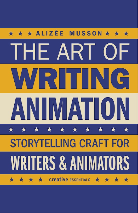 The Art Of Writing Animation: Storytelling Craft For Writers ...