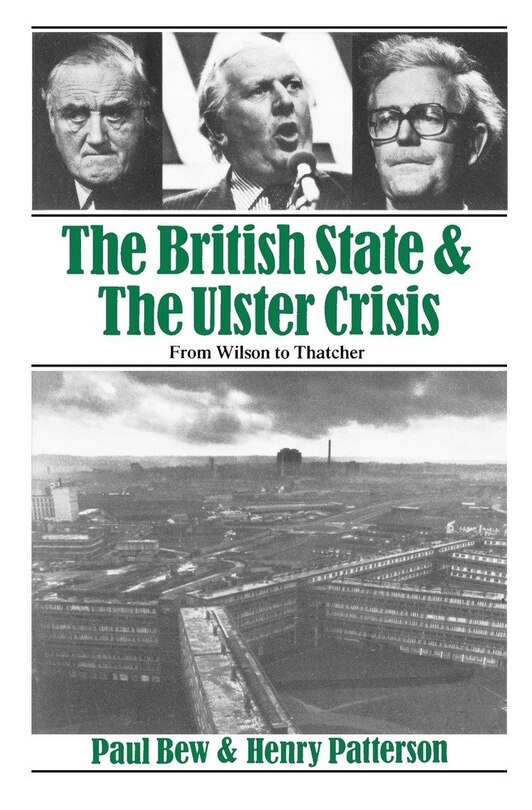 The British State And The Ulster Crisis: From Wilson To Thatcher Book ...