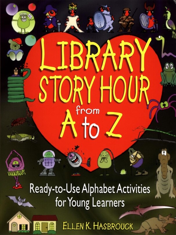 Library Story Hour From A To Z: Ready-to-use Alphabet Activities For ...