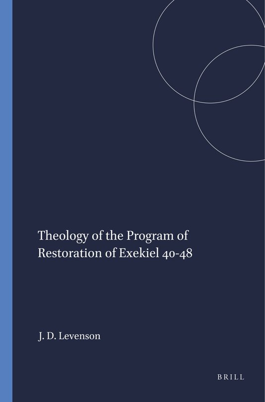 Theology Of The Program Of Restoration Of Exekiel 40-48 Book By Jon ...