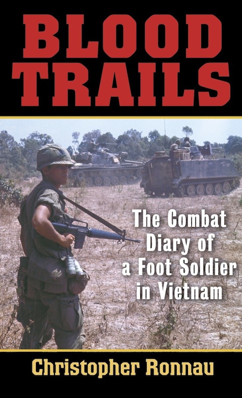 Blood Trails: The Combat Diary Of A Foot Soldier In Vietnam Book By ...