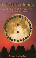 The Primal Runes: Archetypes Of Invocation And Empowerment Book By ...