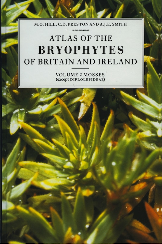 Atlas Of The Bryophytes Of Britain And Ireland - Volume 2: Mosses ...