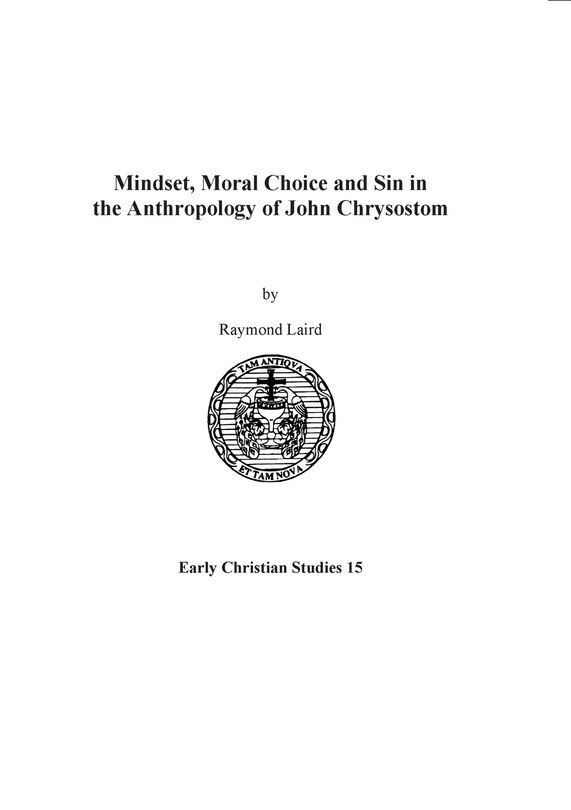 Mindset, Moral Choice and Sin in the Anthropology of John Chrysostom ...
