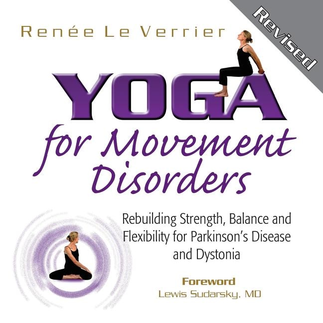 Yoga For Movement Disorders: Rebuilding Strength, Balance And ...