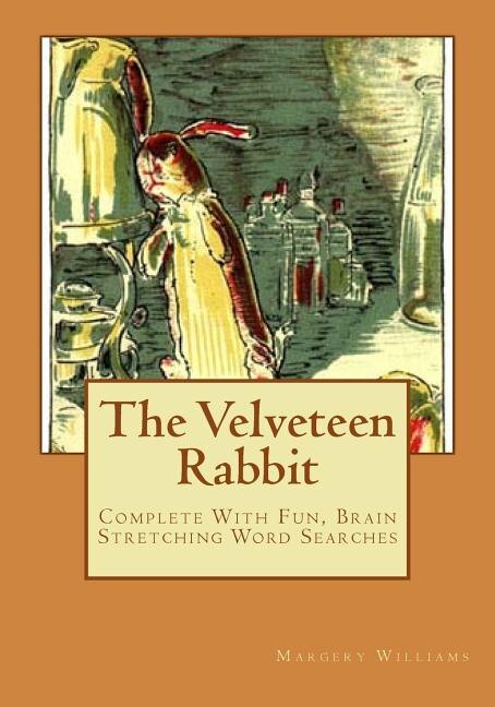 The Velveteen Rabbit: Complete With Fun, Brain Stretching Word Searches ...