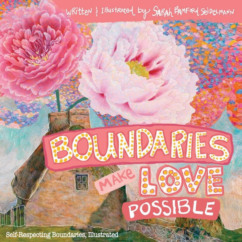 Boundaries Make Love Possible Self Respecting Boundaries Workbook Illustrated Indigo