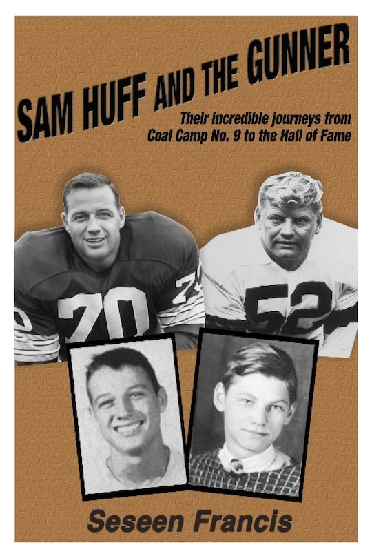 Sam Huff And The Gunner: Their Incredible Journeys From Coal Camp No.9 ...