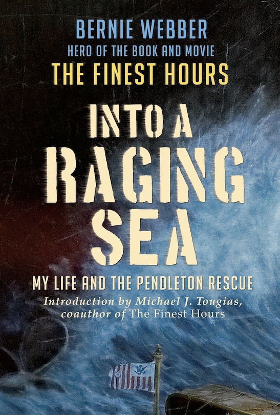 Into A Raging Sea: My Life And The Pendleton Rescue Livre Par Bernie ...