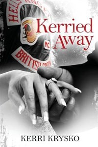 Kerried Away: Memoirs Of A Hells Angels Ex-wife Book By Kerri L Krysko ...