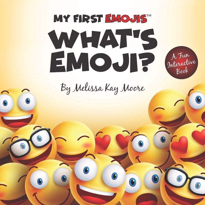 My First Emojis: What's Emoji? Book By Melissa Kay Moore, ('tp') | Indigo
