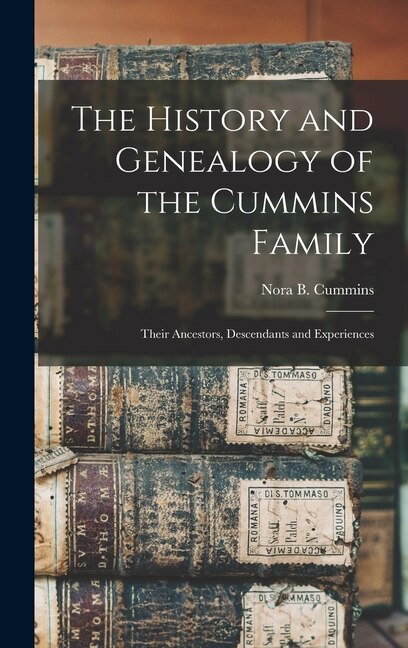 The History And Genealogy Of The Cummins Family: Their Ancestors ...