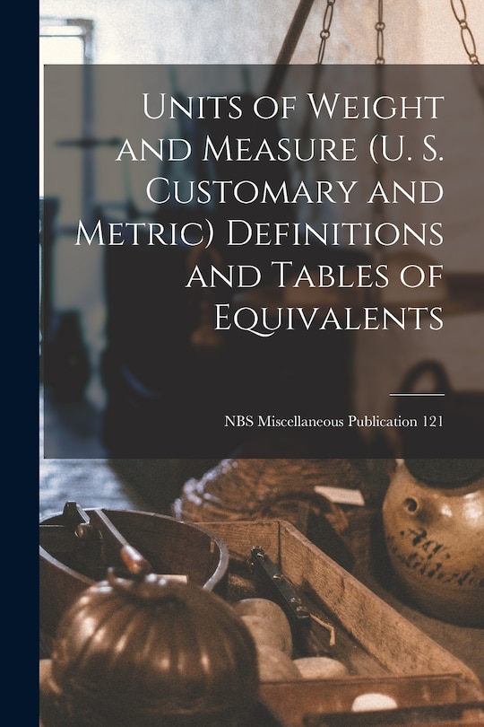 Units Of Weight And Measure (u. S. Customary And Metric) Definitions ...