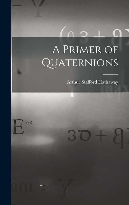 A Primer of Quaternions | Indigo