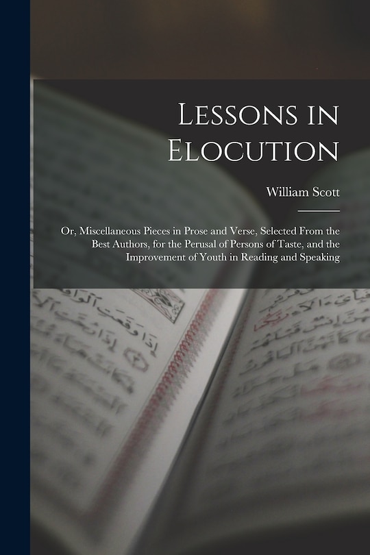 Lessons In Elocution: Or, Miscellaneous Pieces In Prose And Verse ...