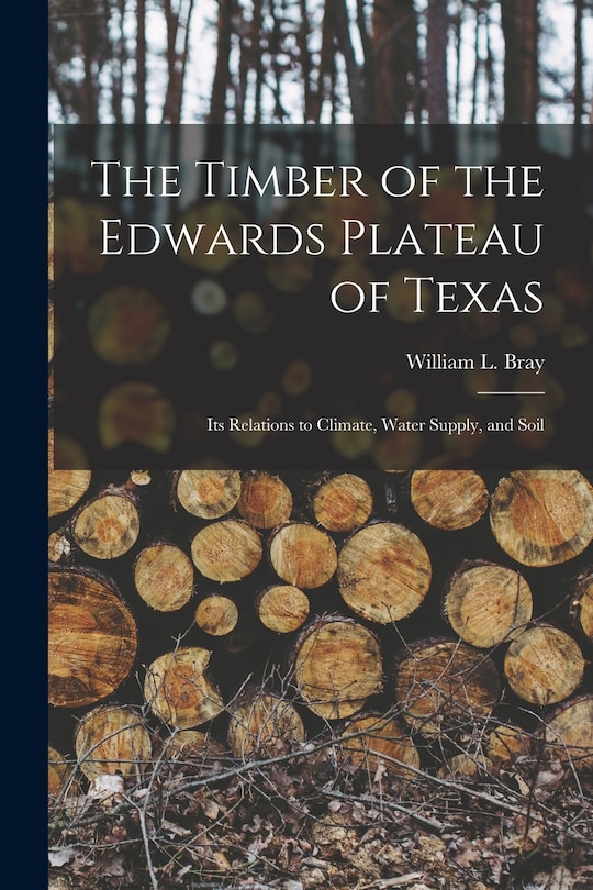 The Timber of the Edwards Plateau of Texas: Its Relations to Climate ...