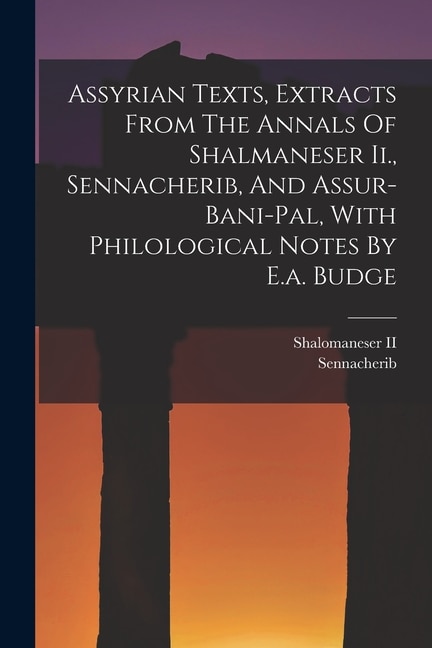 Assyrian Texts, Extracts From The Annals Of Shalmaneser Ii ...