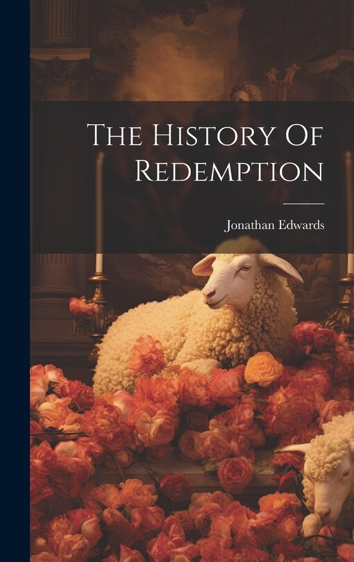 The History Of Redemption Book By Jonathan Edwards, ('tc') | Indigo