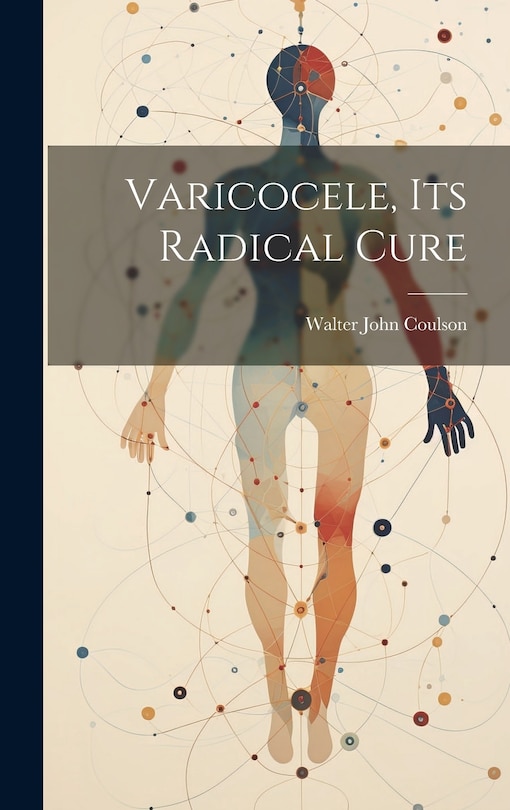 Varicocele, Its Radical Cure Book By Walter John Coulson, ('tc') | Indigo
