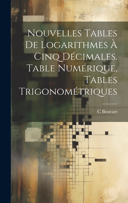 Nouvelles Tables De Logarithmes À Cinq Décimales. Table Numérique ...