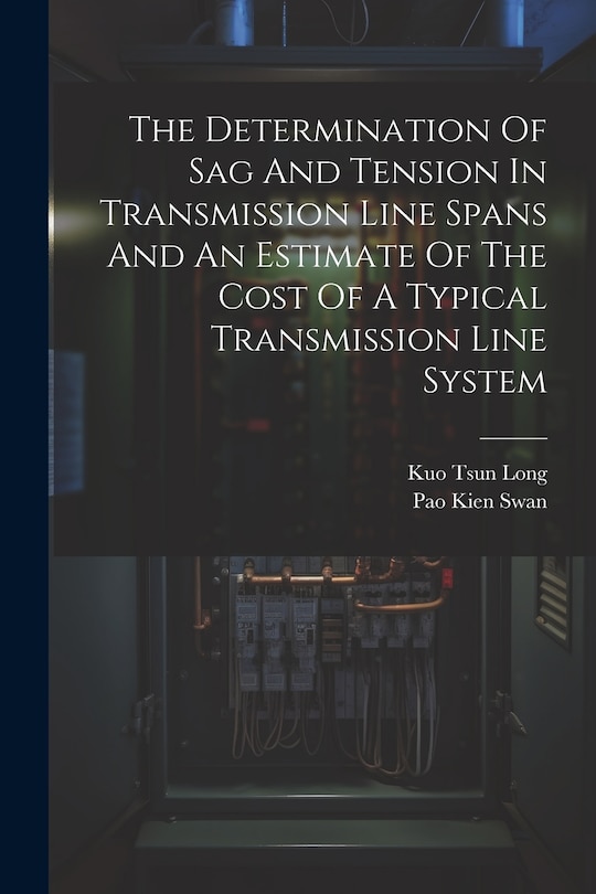 The Determination Of Sag And Tension In Transmission Line Spans And An ...