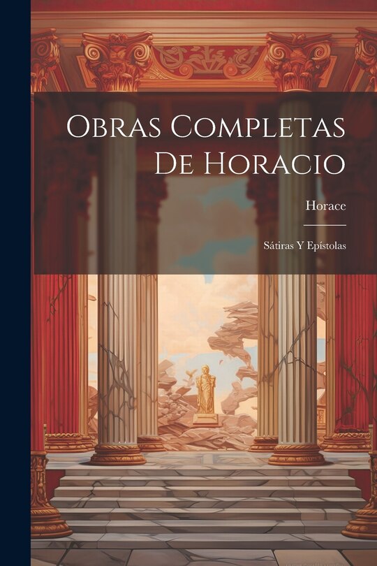 Obras Completas De Horacio: Sátiras Y Epístolas | Indigo