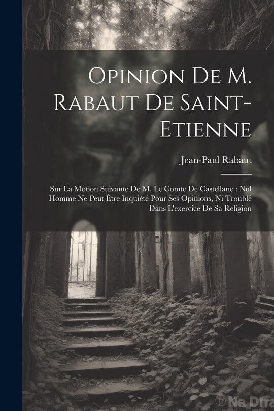 Opinion De M. Rabaut De Saint-etienne: Sur La Motion Suivante De M. Le ...