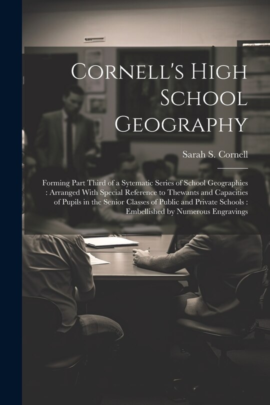 Cornell's High School Geography: Forming Part Third of a Sytematic ...