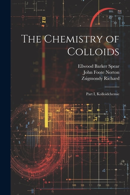 The Chemistry of Colloids: Part I, Kolloidchemie | Indigo