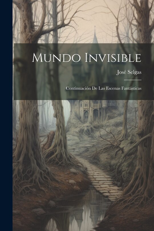 Mundo Invisible: Continuación De Las Escenas Fantásticas | Indigo