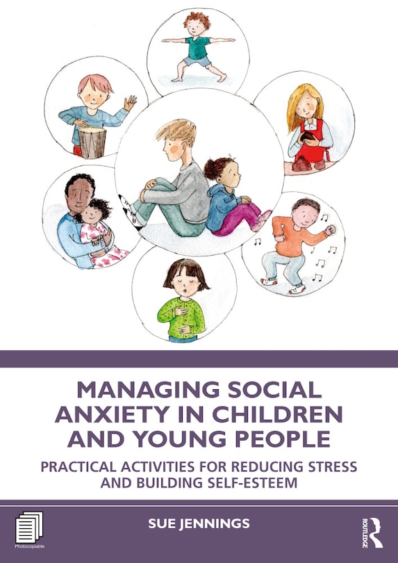 Managing Social Anxiety in Children and Young People: Practical ...