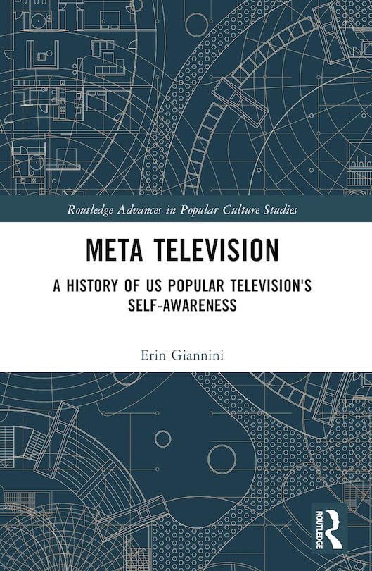 Meta Television: A History Of Us Popular Television's Self-awareness ...