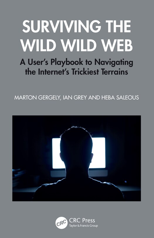 Surviving The Wild Wild Web: A User's Playbook To Navigating The ...
