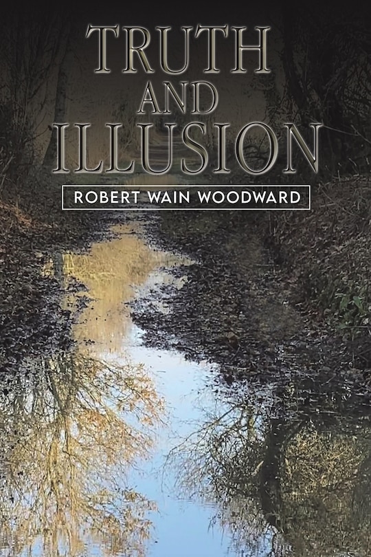 Truth And Illusion Book By Robert Wain Woodward, ('tp') | Indigo