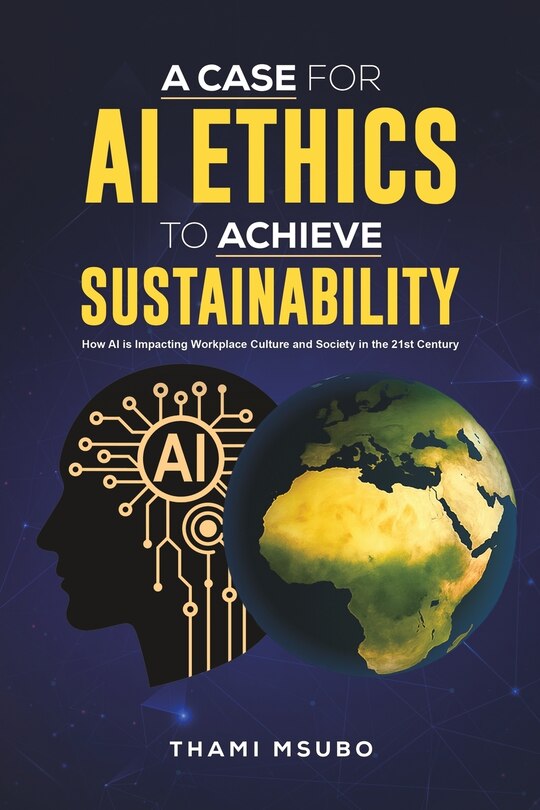 A Case For Ai Ethics To Achieve Sustainability Book By Thami Msubo ...