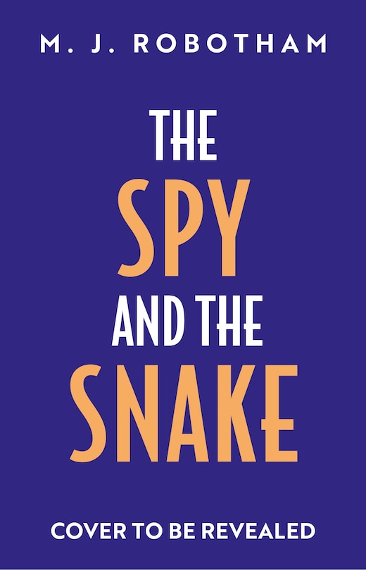 The Spy And The Snake: An Exhilarating New Novel From The Author Of The ...