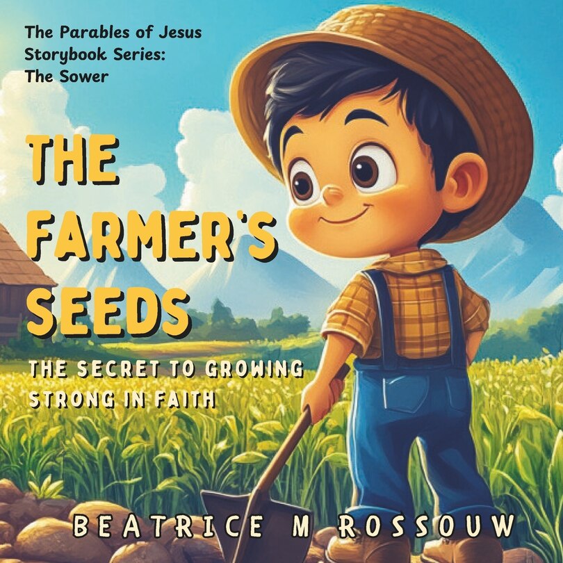 The Farmer's Seeds: The Secret To Growing Strong In Faith: An ...