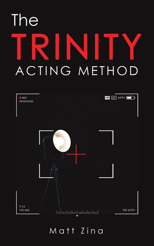 The Trinity Acting Method Book By Matt Zina, ('tp') | Indigo