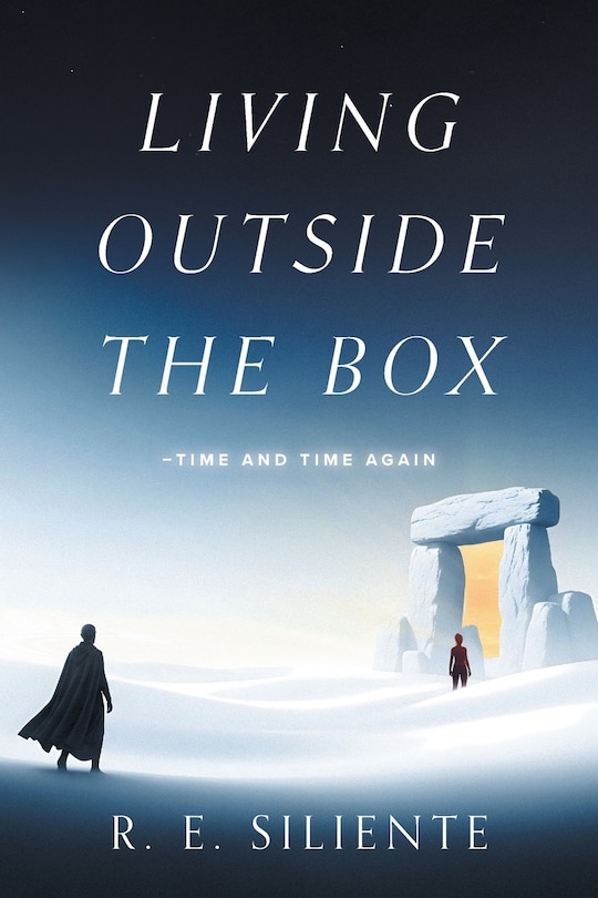 Living Outside The Box: Time And Time Again Livre Par R E Siliente ...