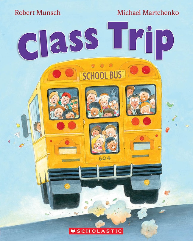 Class Trip Book By Robert Munsch Pi Indigo