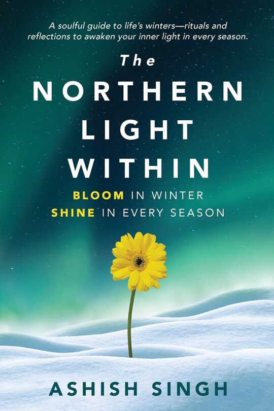 The Northern Light Within: Bloom In Winter Shine In Every Season Book ...