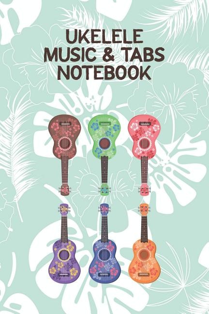 Ukelele Music & Tabs Notebook: Designed For Composition, Songwriting ...