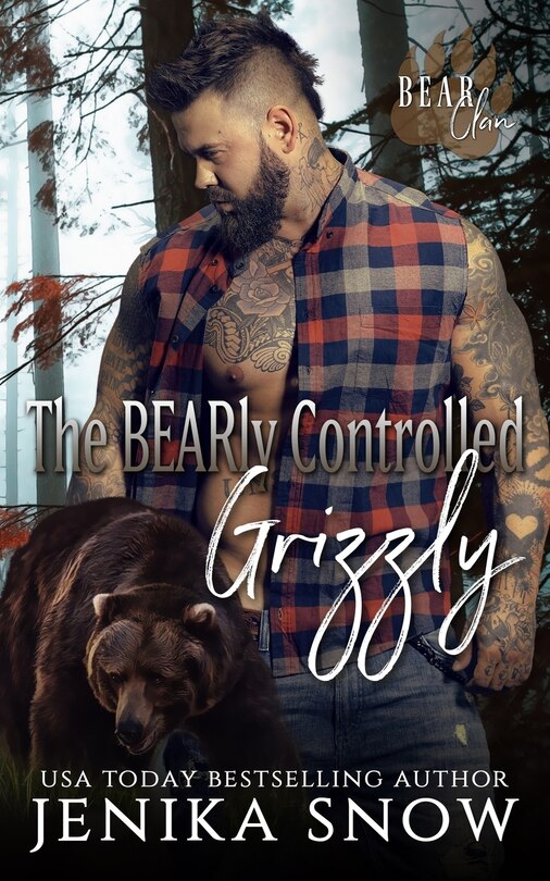 The BEARly Controlled Grizzly (Bear Clan, 1) | Indigo
