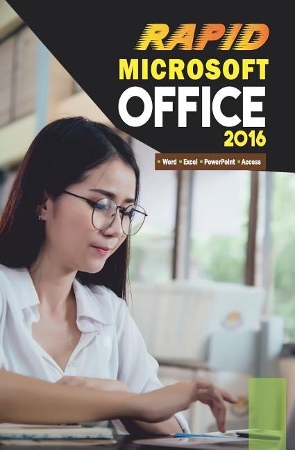 Microsoft Office 2016 Rapid Edition: Word, Excel, PowerPoint, Access ...