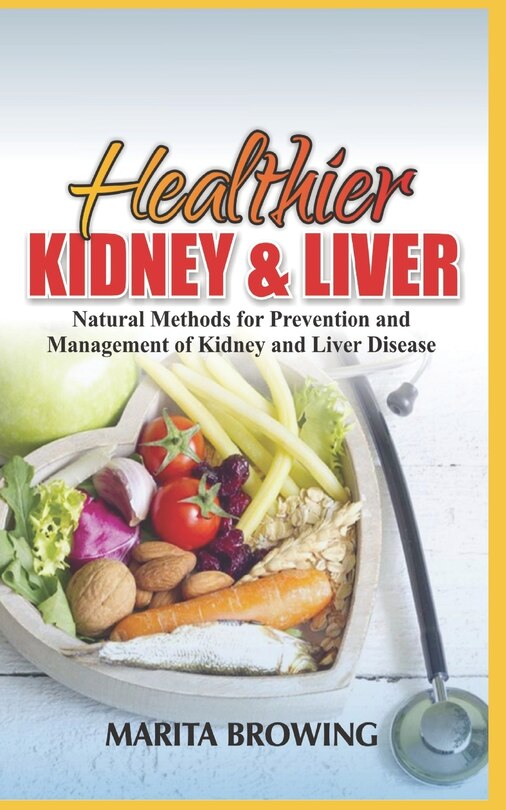 Healthier Kidney and Liver: Natural Methods For Prevention And ...