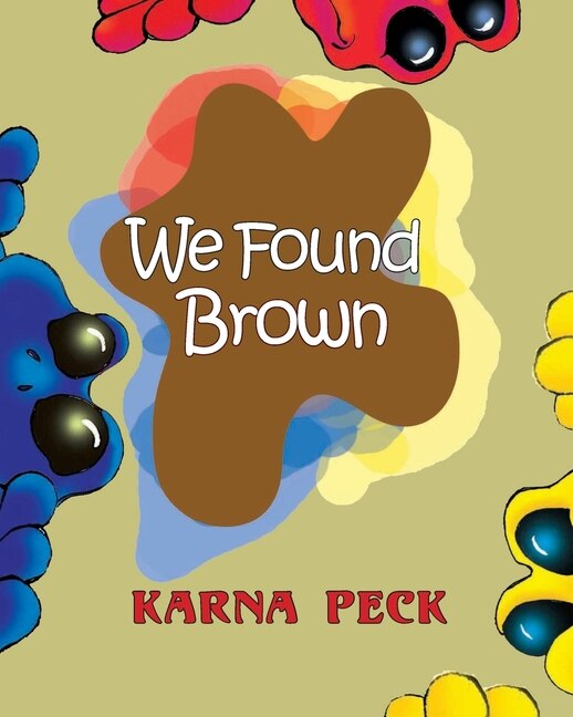 We Found Brown: Primary And Secondary Color Mixing Book For Children ...