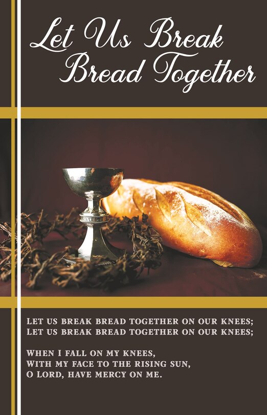 Communion Bulletin: Let Us Break Bread Together (Package of 100): Let Us Break Bread Together ...