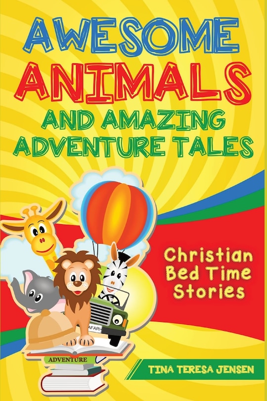 Awesome Animals and Amazing Adventure Tales: Christian Bed Time Stories ...